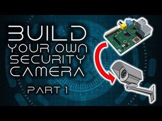 How To Build Your Own Security Camera: Part 1: The Hardware